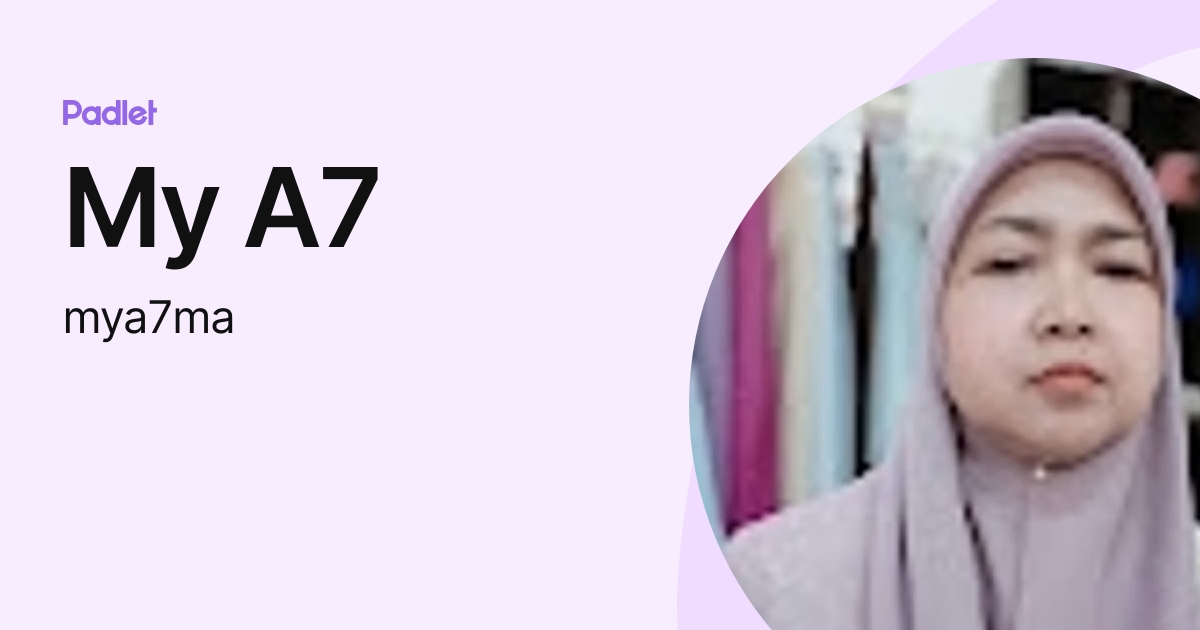 My A7 (mya7ma) profile | Padlet