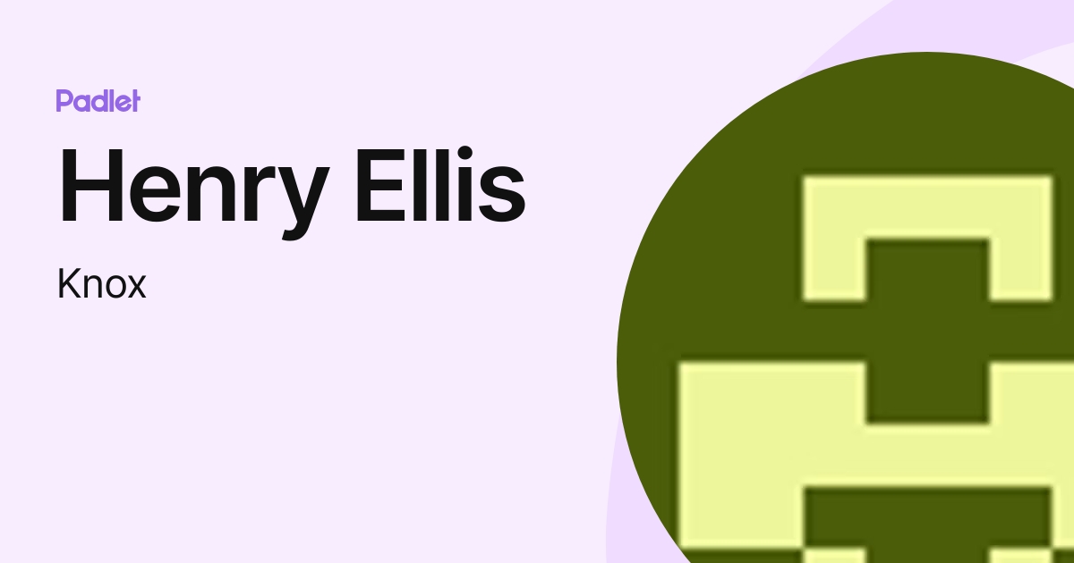 Henry Ellis (Knox) profile | Padlet