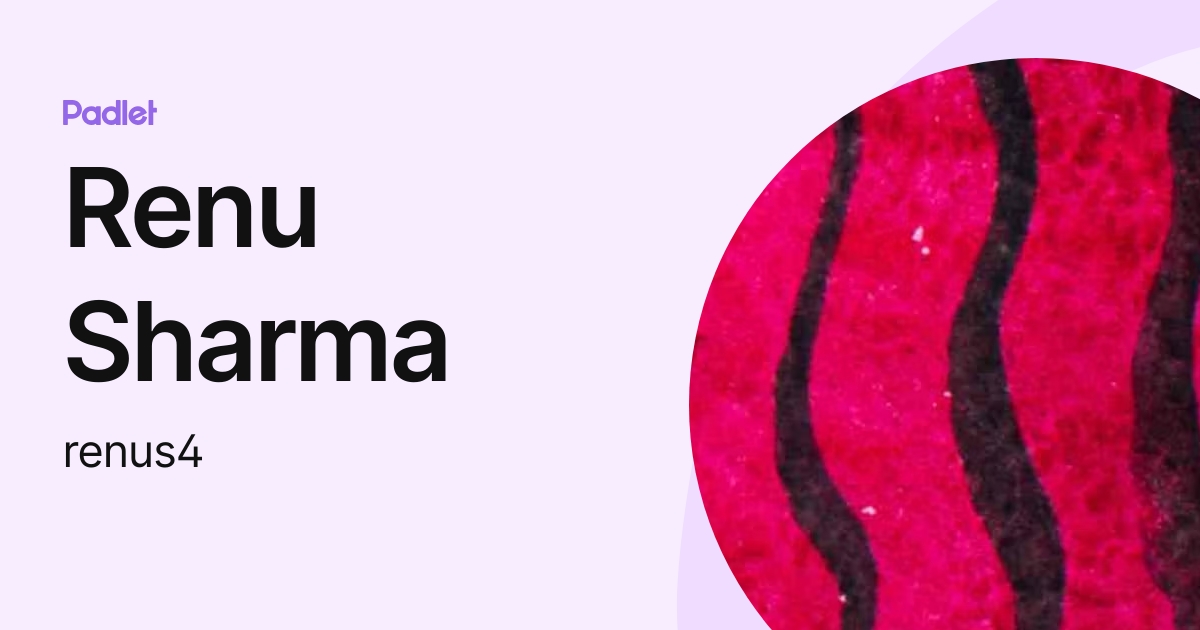 Renu Sharma (renus4) profile | Padlet