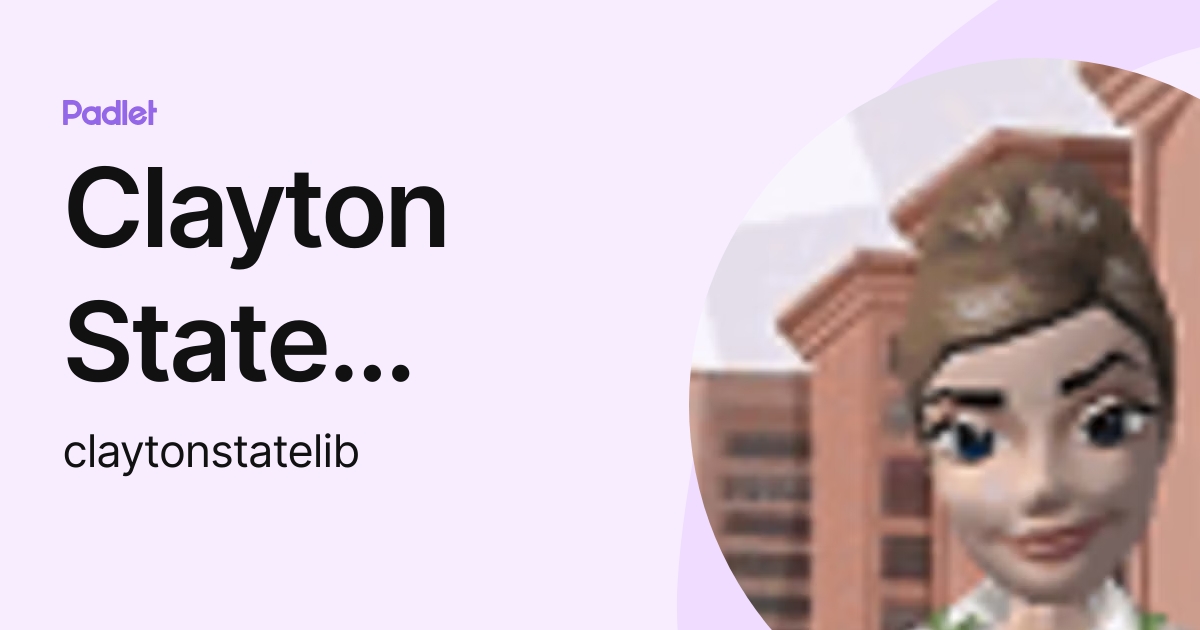Clayton State Library (claytonstatelib) profile | Padlet