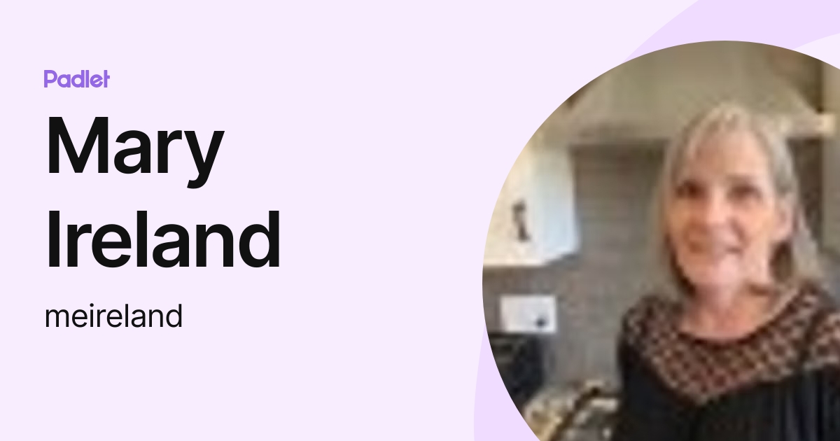 Mary Ireland (meireland) profile | Padlet