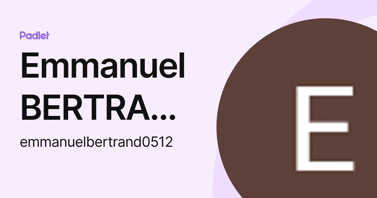 Emmanuel BERTRAND (emmanuelbertrand0512) profile | Padlet