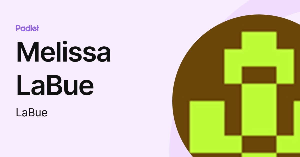 Melissa LaBue (LaBue) profile | Padlet