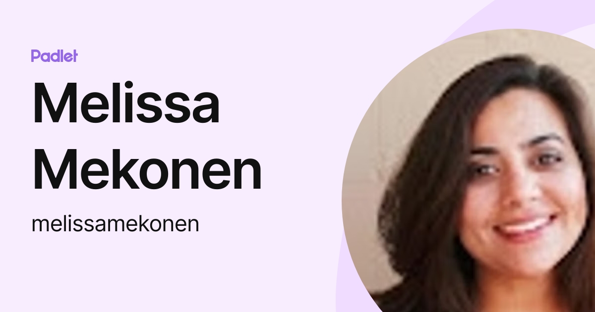 Melissa Mekonen (melissamekonen) profile | Padlet