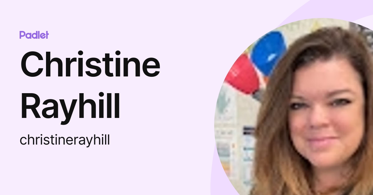 Christine Rayhill (christinerayhill) profile | Padlet