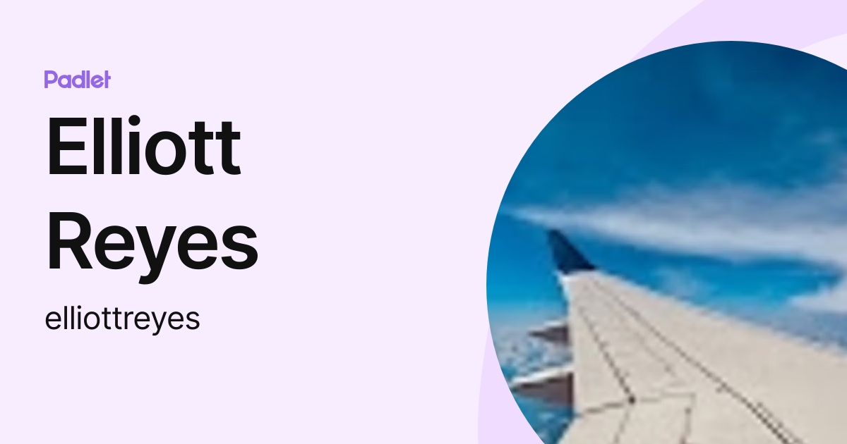 Elliott Reyes (elliottreyes) profile | Padlet