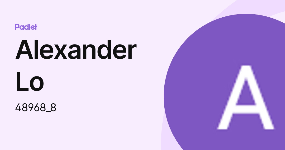 Alexander Lo (48968_8) profile | Padlet