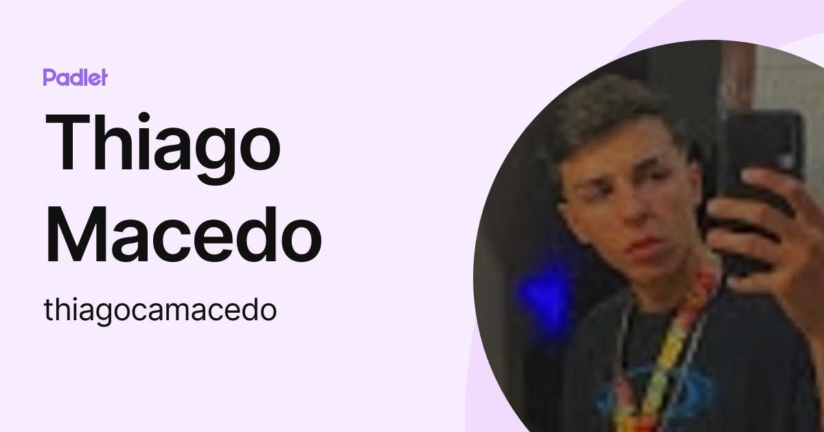 Thiago Macedo (thiagocamacedo) profile | Padlet