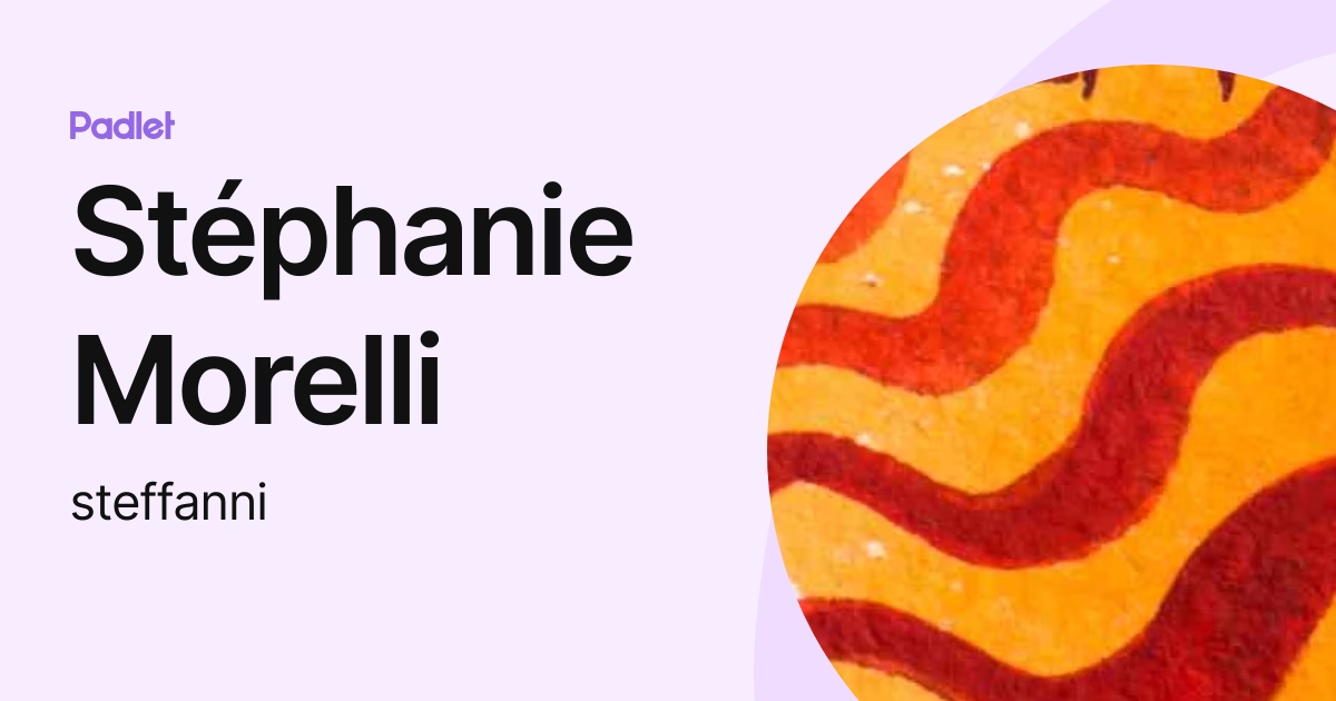 Stéphanie Morelli (steffanni) profile | Padlet