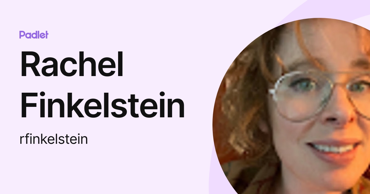 Rachel Finkelstein (rfinkelstein) profile | Padlet