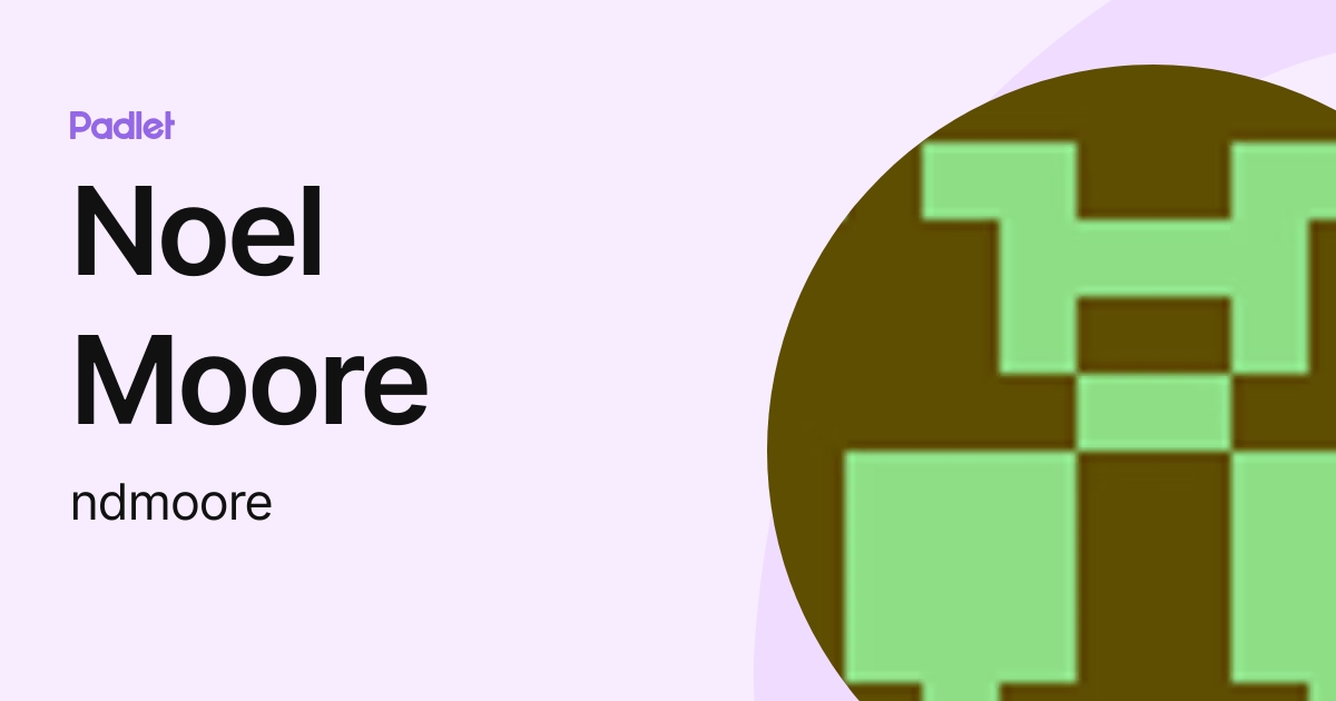 Noel Moore (ndmoore) profile | Padlet