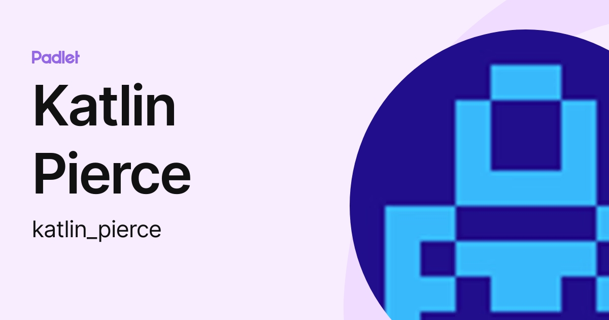 Katlin Pierce (katlin_pierce) profile | Padlet