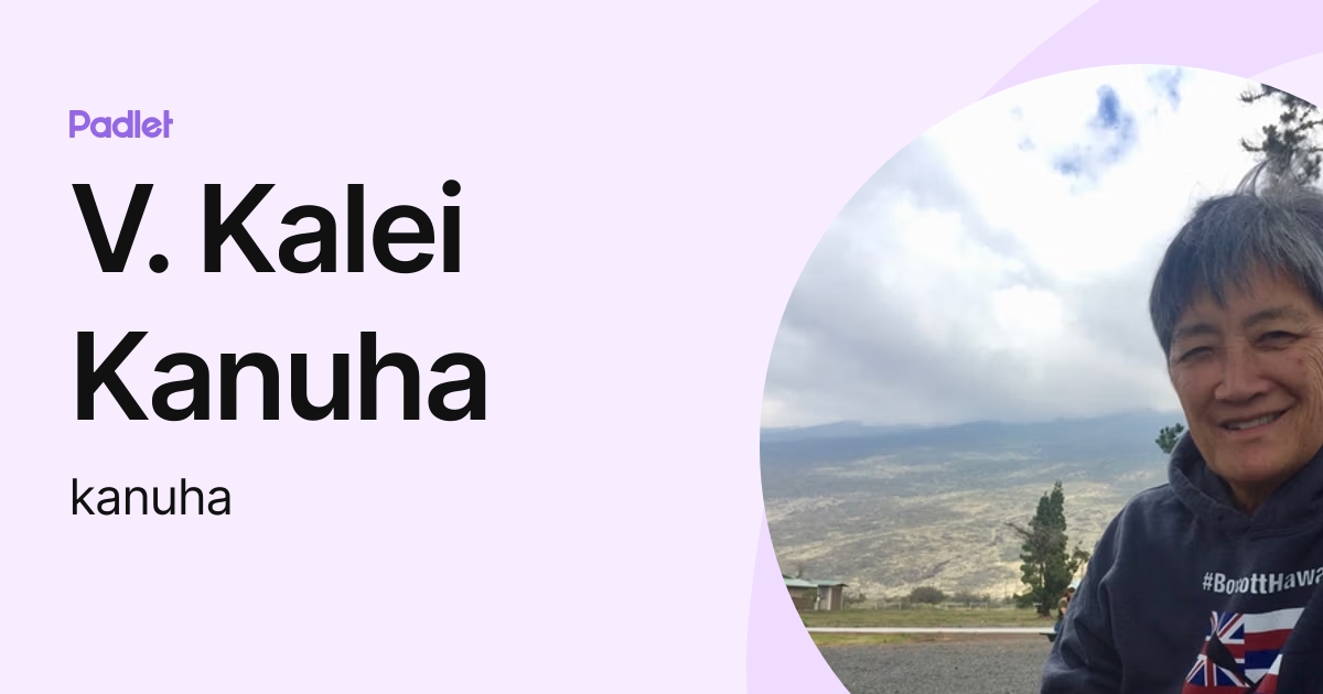 V. Kalei Kanuha (kanuha) profile | Padlet