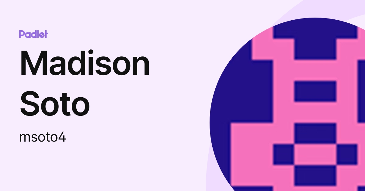 Madison Soto (msoto4) profile | Padlet