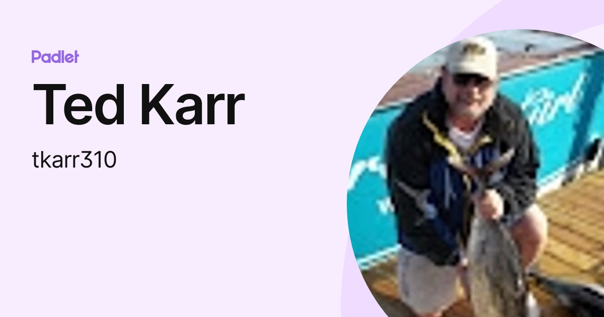 Ted Karr (tkarr310) profile | Padlet