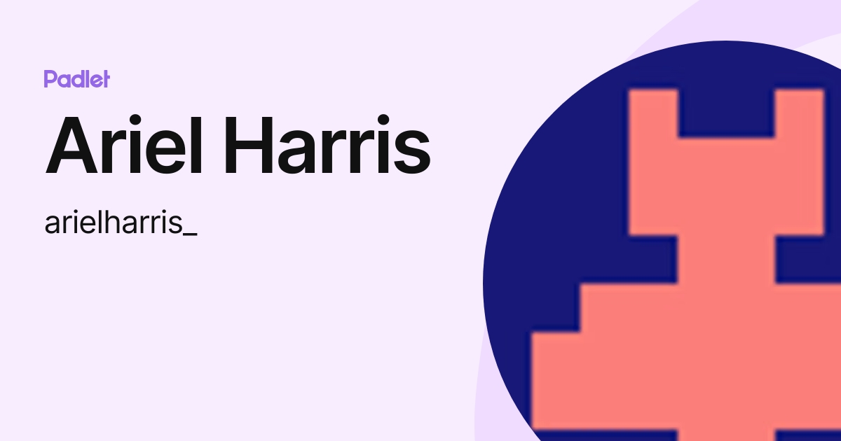 Ariel Harris (arielharris_) profile | Padlet