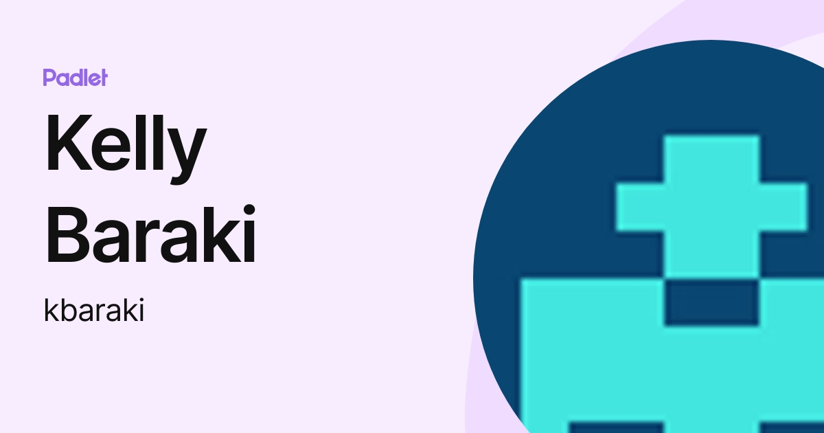 Kelly Baraki (kbaraki) profile | Padlet