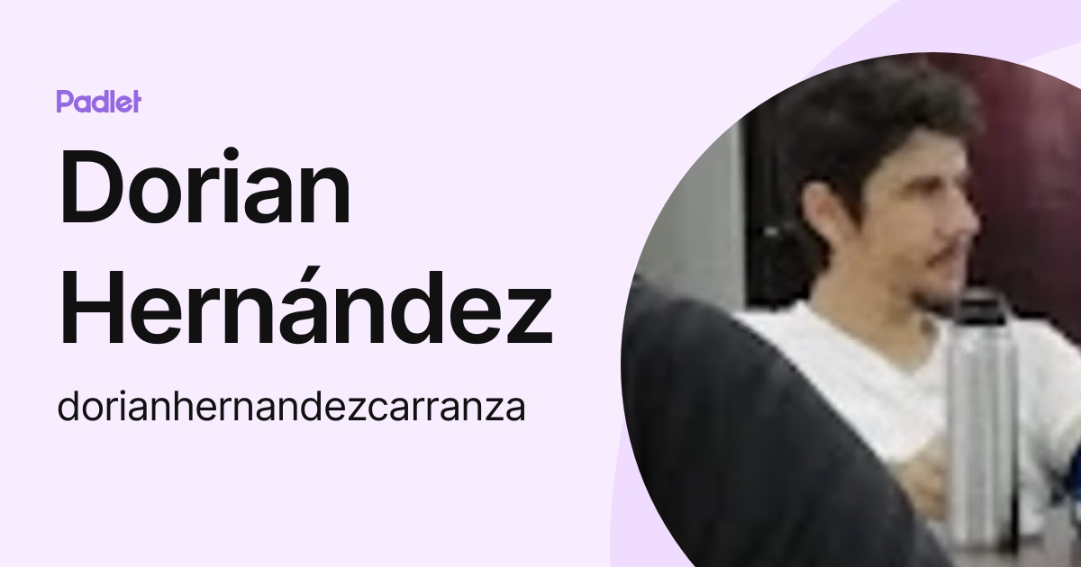 Dorian Hernández (dorianhernandezcarranza) profile | Padlet