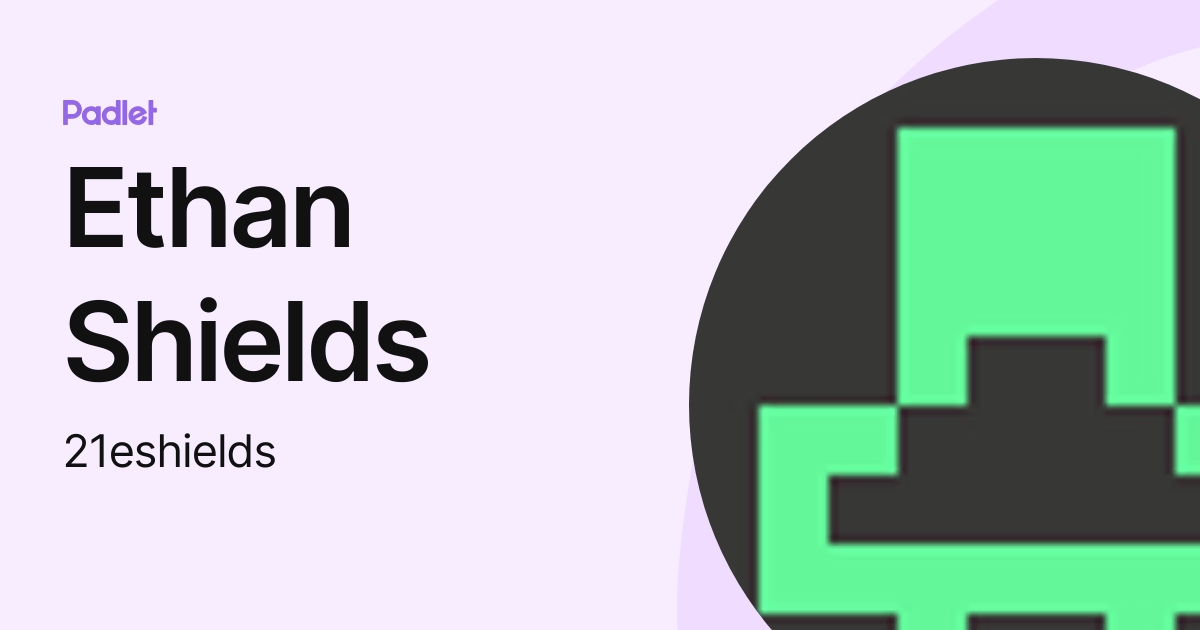 Ethan Shields (21eshields) profile | Padlet