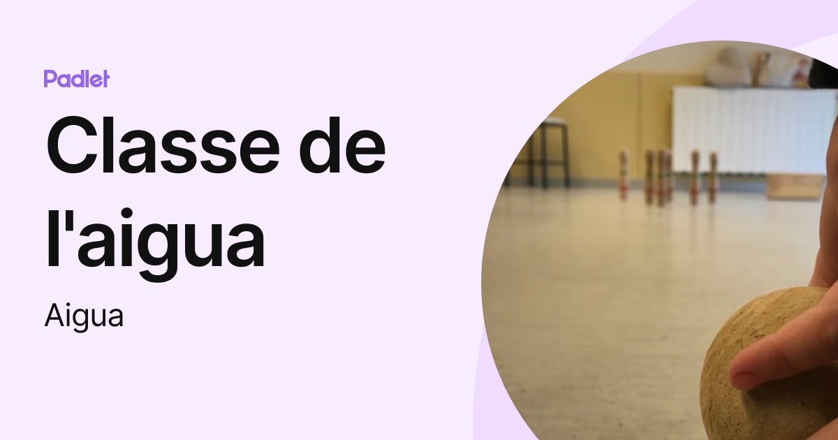 Classe de l'aigua (Aigua) profile | Padlet
