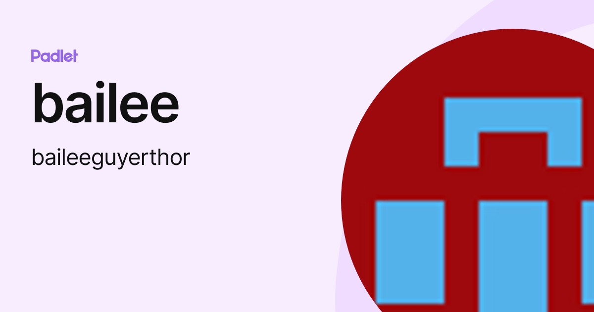 bailee (baileeguyerthor) profile | Padlet
