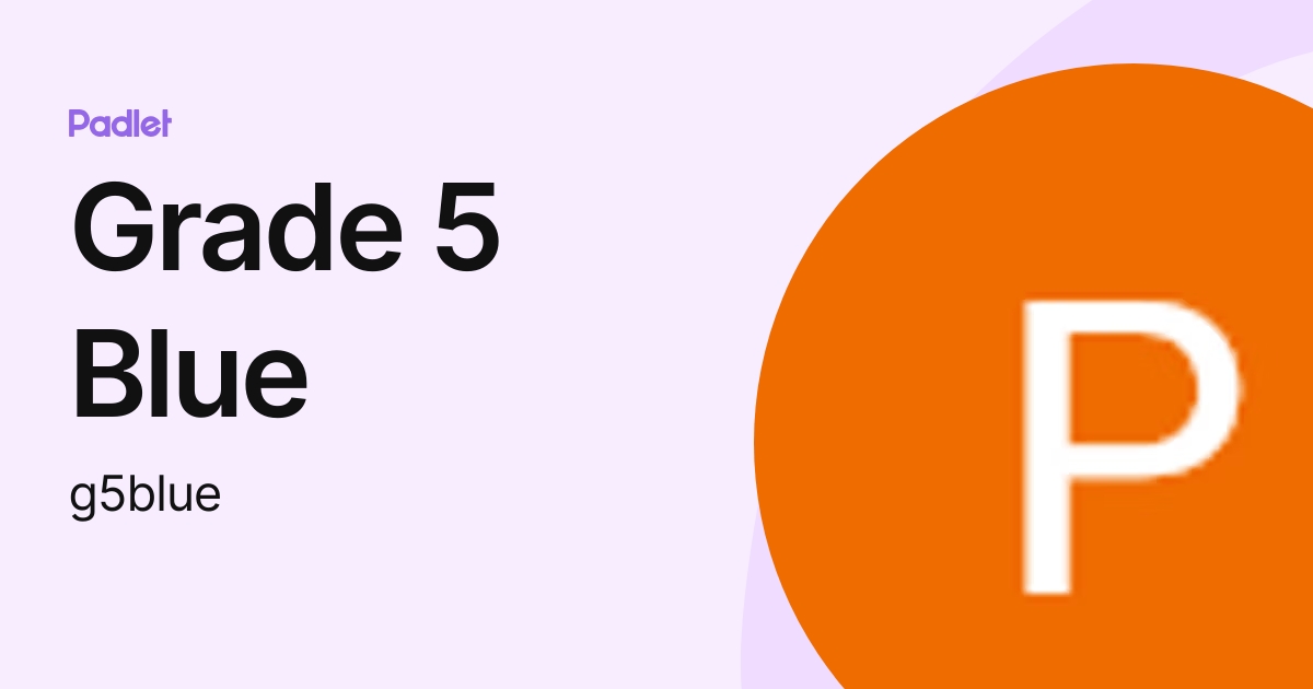 Grade 5 Blue (g5blue) profile | Padlet