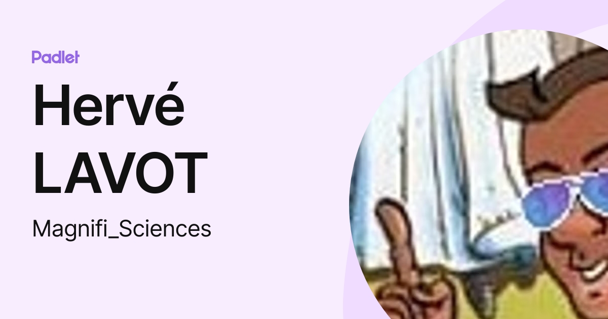 Hervé LAVOT (Magnifi_Sciences) profile | Padlet