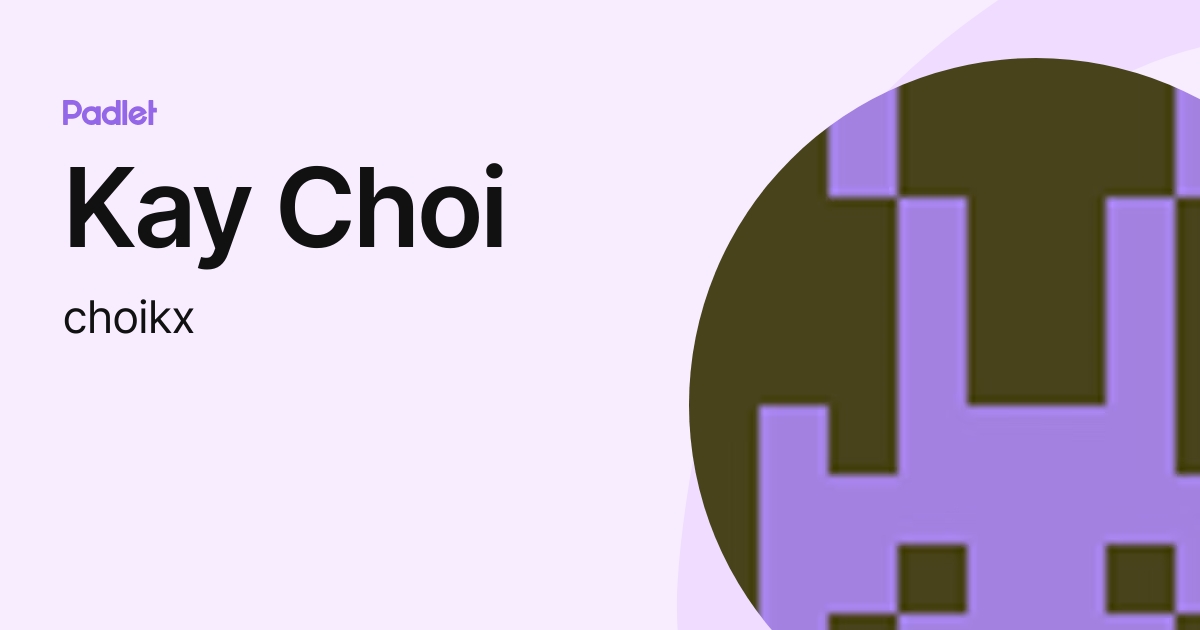 Kay Choi (choikx) profile | Padlet