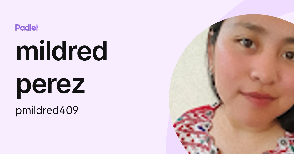 mildred perez (pmildred409) profile | Padlet