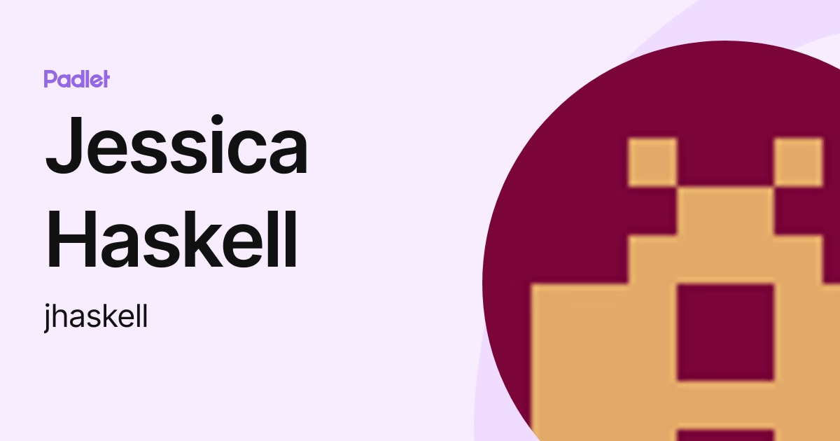 Jessica Haskell (jhaskell) profile | Padlet