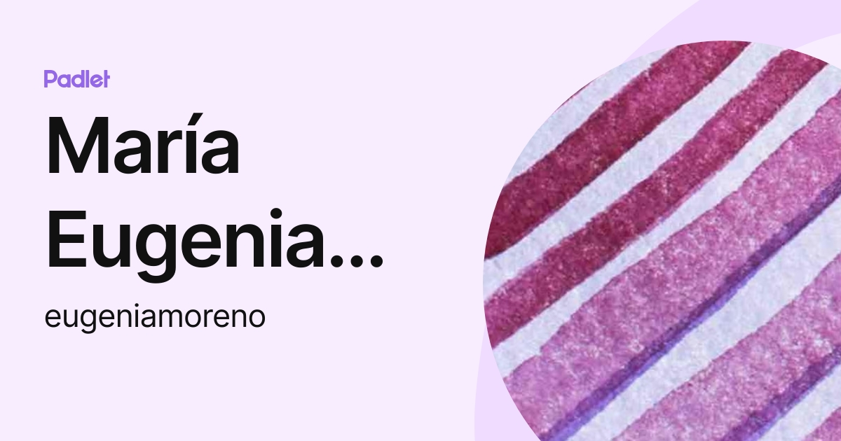 María Eugenia MORENO (eugeniamoreno) profile | Padlet