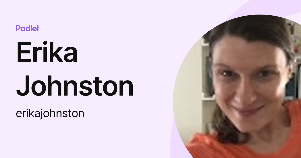 Erika Johnston (erikajohnston) profile | Padlet