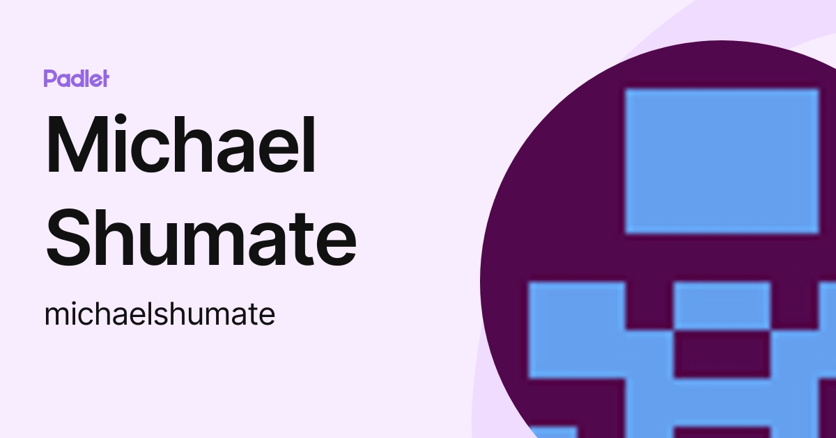 Michael Shumate (michaelshumate) profile | Padlet