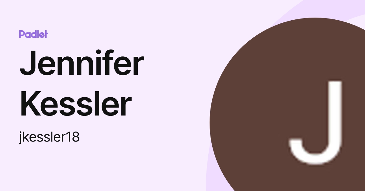 Jennifer Kessler (jkessler18) profile | Padlet