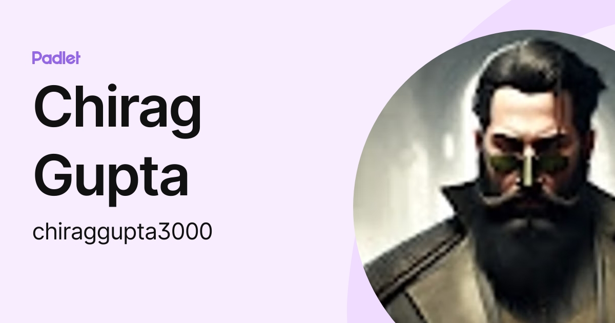 Chirag Gupta (chiraggupta3000) profile | Padlet