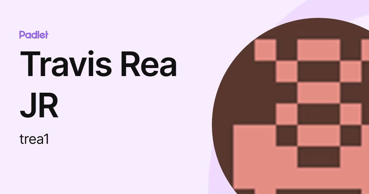 Travis Rea JR (trea1) profile | Padlet