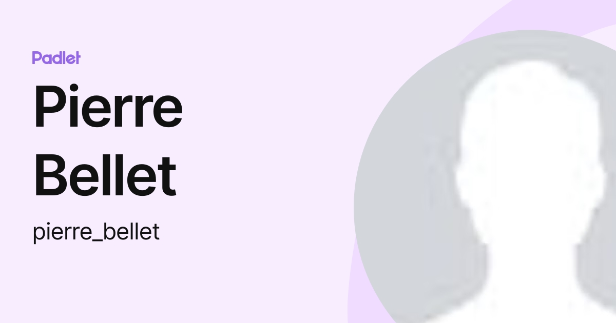 Pierre Bellet (pierre_bellet) profile | Padlet