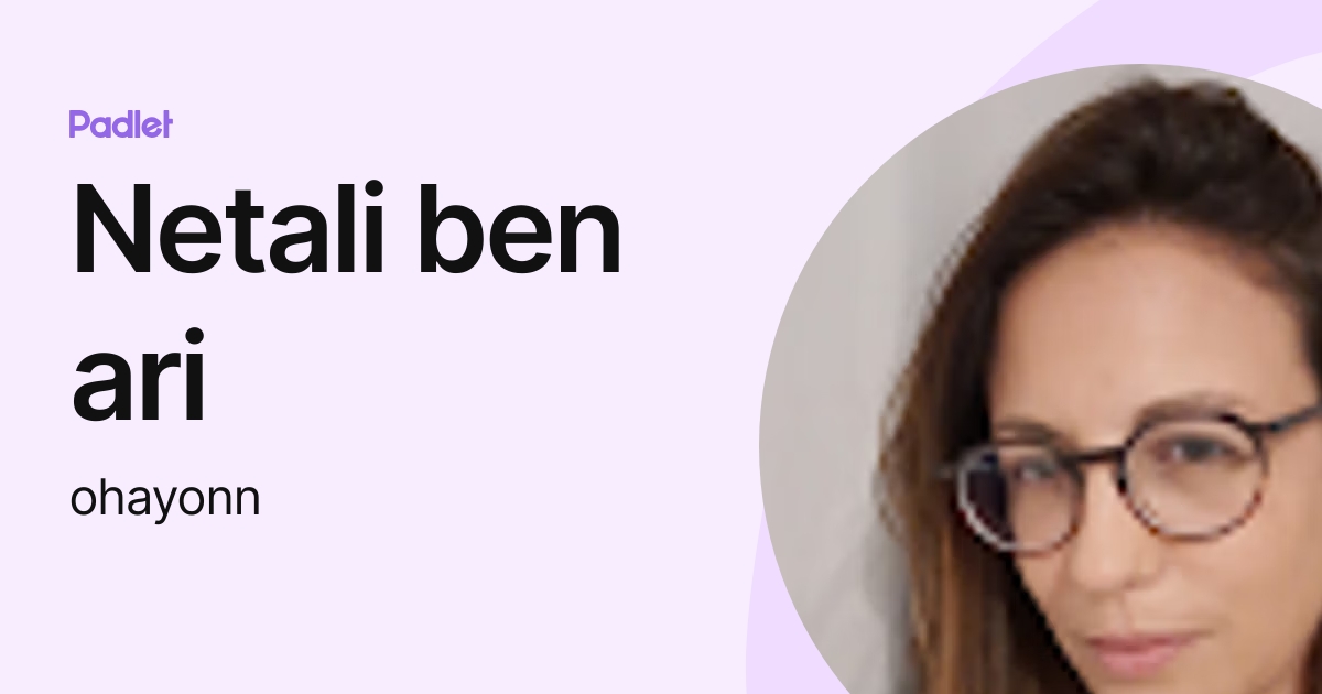 Netali ben ari (ohayonn) profile | Padlet