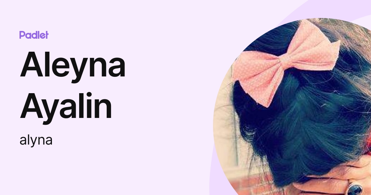 Aleyna Ayalin (alyna) profile | Padlet