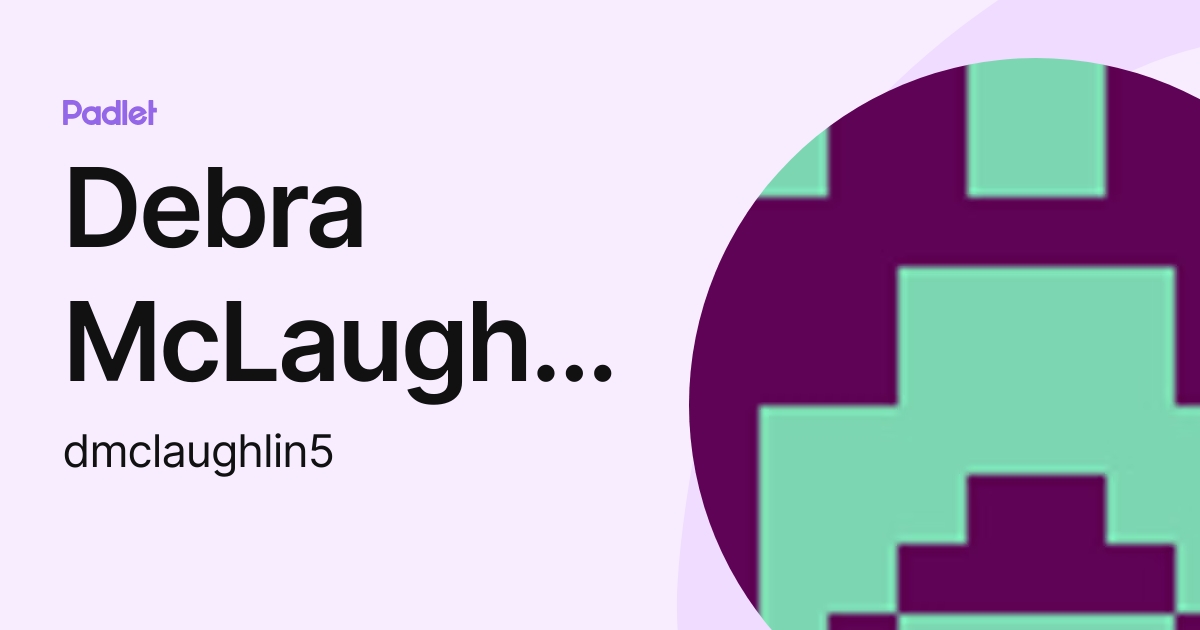 Debra McLaughlin (dmclaughlin5) profile | Padlet