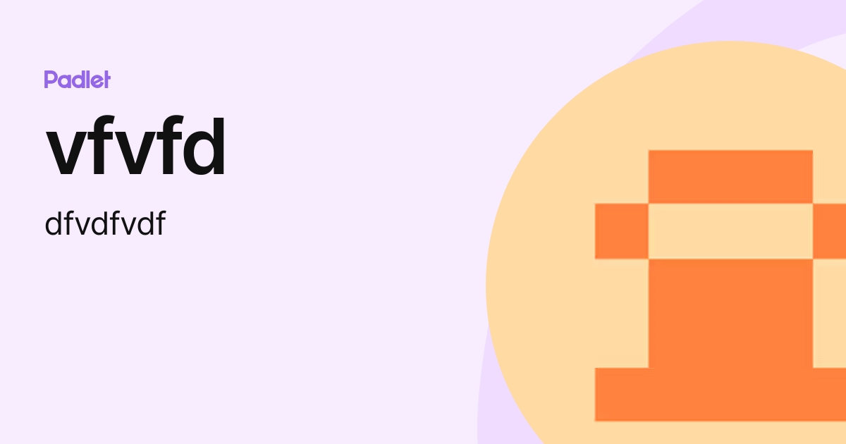 vfvfd (dfvdfvdf) profile | Padlet