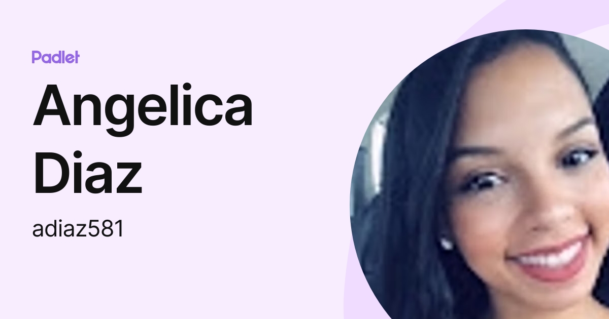 Angelica Diaz (adiaz581) profile | Padlet
