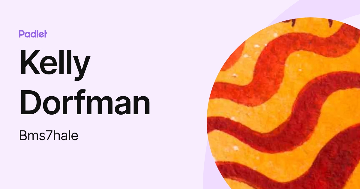 Kelly Dorfman (Bms7hale) profile | Padlet