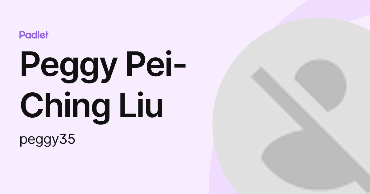 Peggy Pei-Ching Liu (peggy35) profile | Padlet