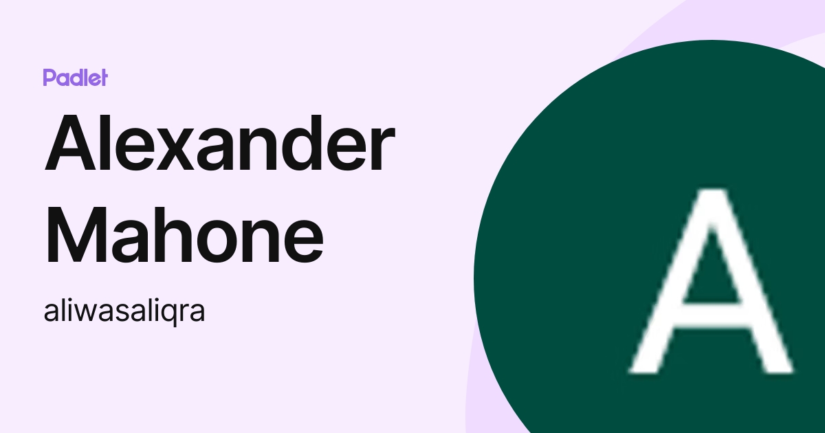 Alexander Mahone (aliwasaliqra) profile | Padlet