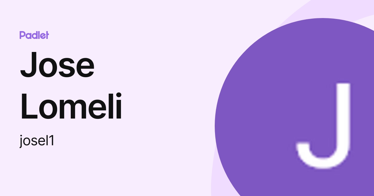 Jose Lomeli (josel1) profile | Padlet