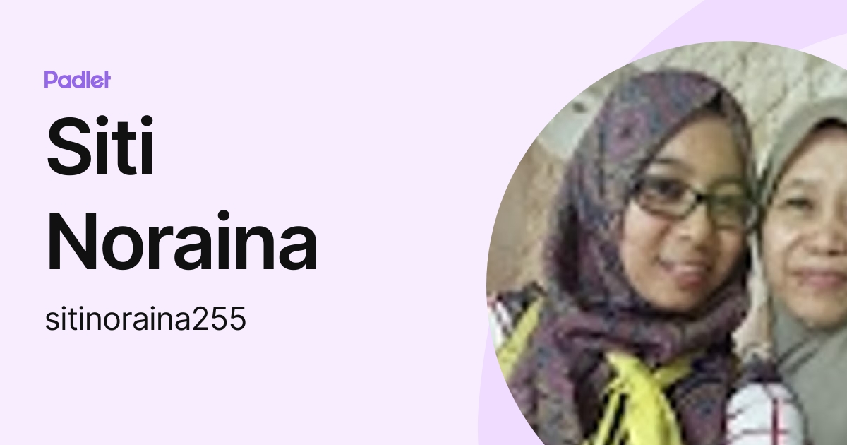 Siti Noraina (sitinoraina255) profile | Padlet
