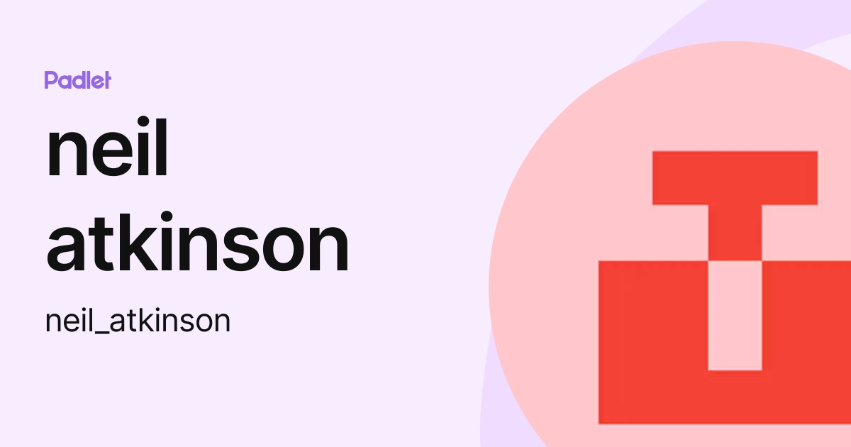 neil atkinson (neil_atkinson) profile | Padlet
