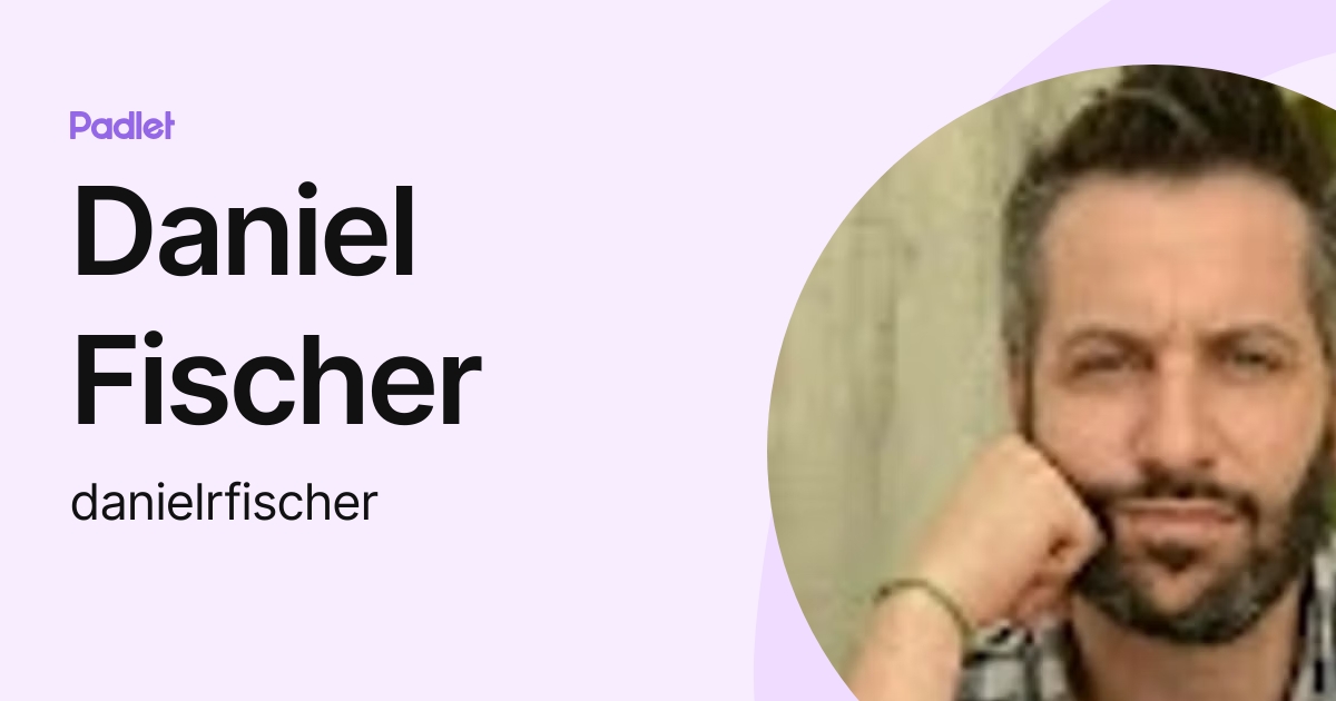Daniel Fischer (danielrfischer) profile | Padlet