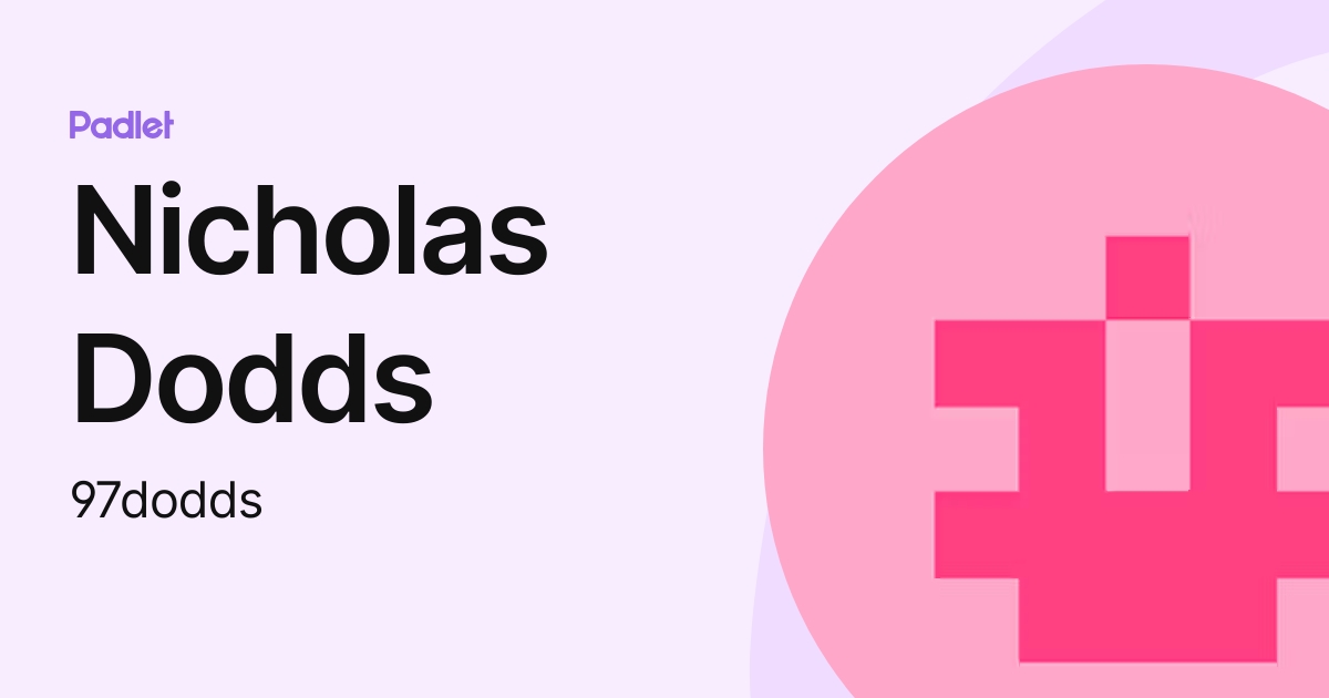 Nicholas Dodds (97dodds) profile | Padlet